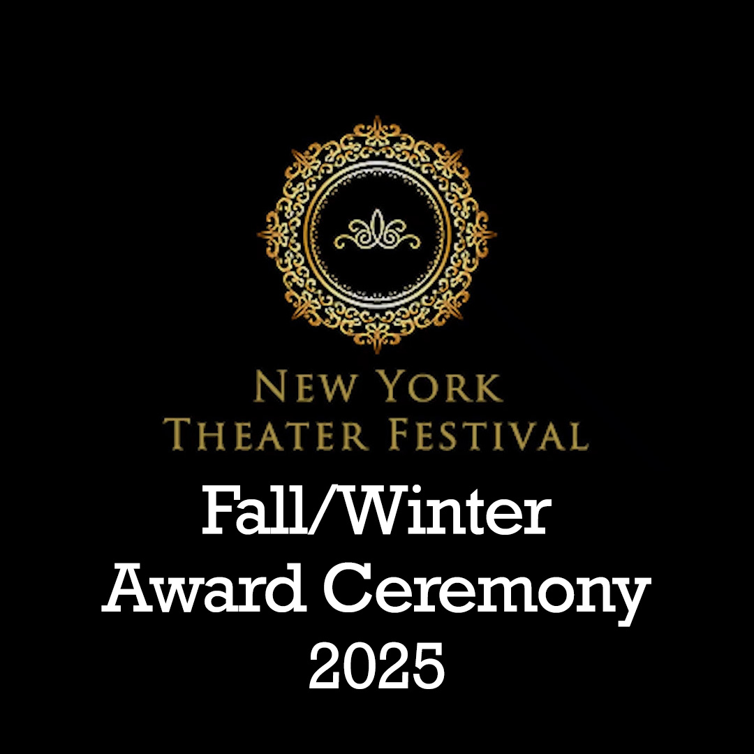 ***WINNERS & NOMINEES 2025 FALL/WINTER FESTIVAL*** - New York Theater ...